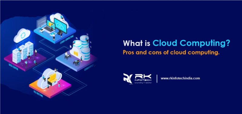 What is Cloud Computing Pros and cons of cloud computing. | RK Infotech